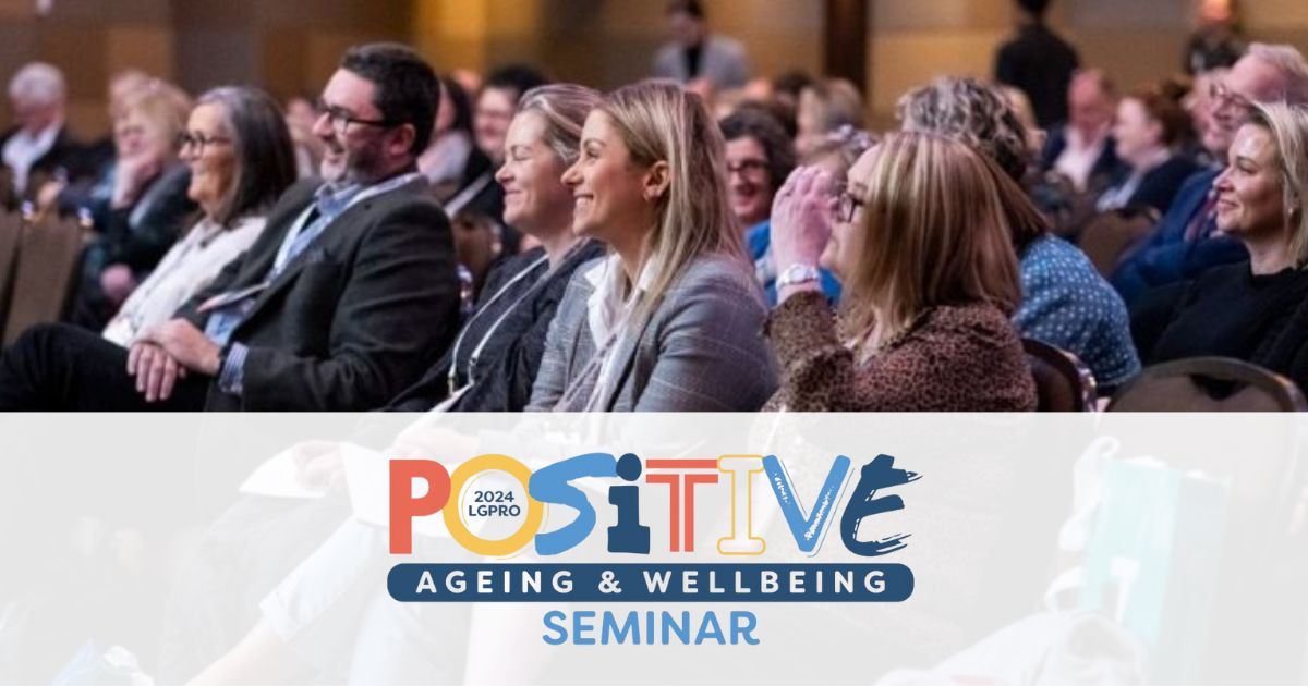 2024 LGPro Positive Ageing & Wellbeing Seminar | McArthur